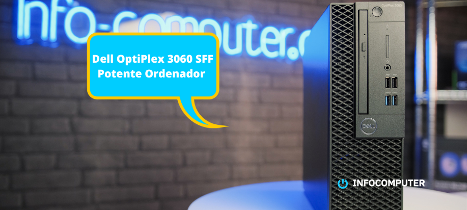 Dell OptiPlex 3060 SFF | Análisis del ordenador reacondicionado - Blog de Info-Computer